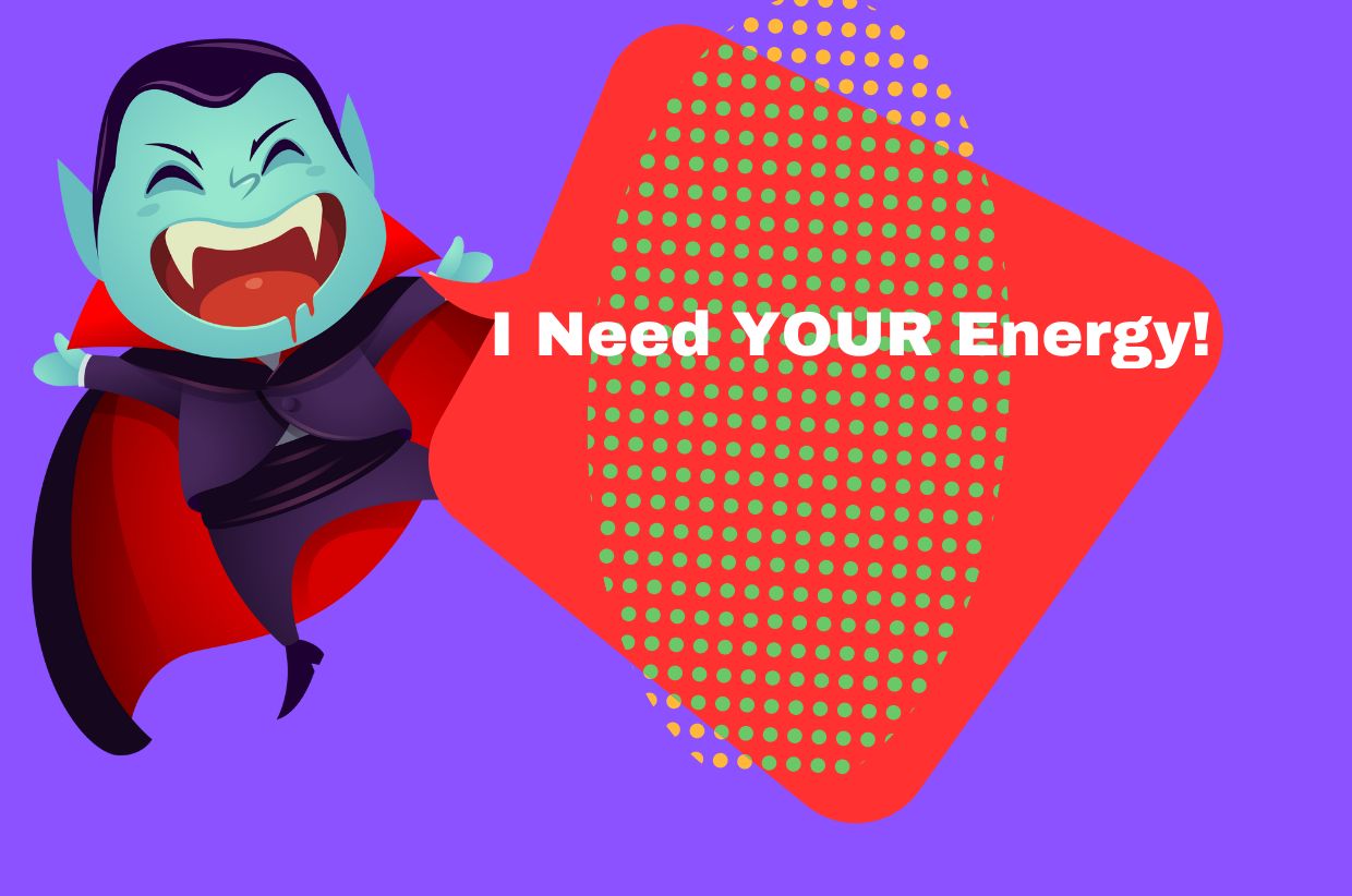 Top 7 Signs Of An Energy Vampire And How To Reclaim Your Power ...